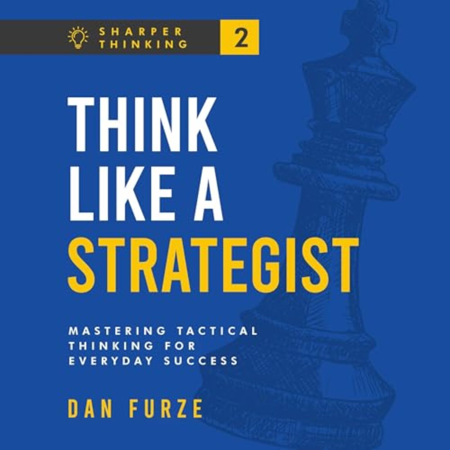 Think Like a Strategist: Mastering Tactical Thinking for Everyday ...