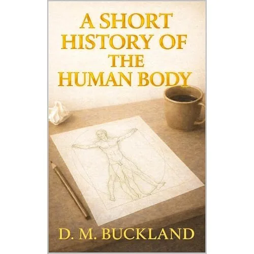 A SHORT HISTORY OF THE HUMAN BODY By D.M Buckland | Audio Book Free ...